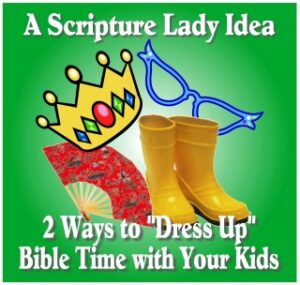 2 Ways to "Dress Up" Bible Time with Your Kids by The Scripture Lady ...